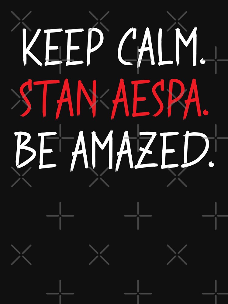 Camiseta «Mantenga la calma. Stan Aespa. Estar asombrado.» de ...