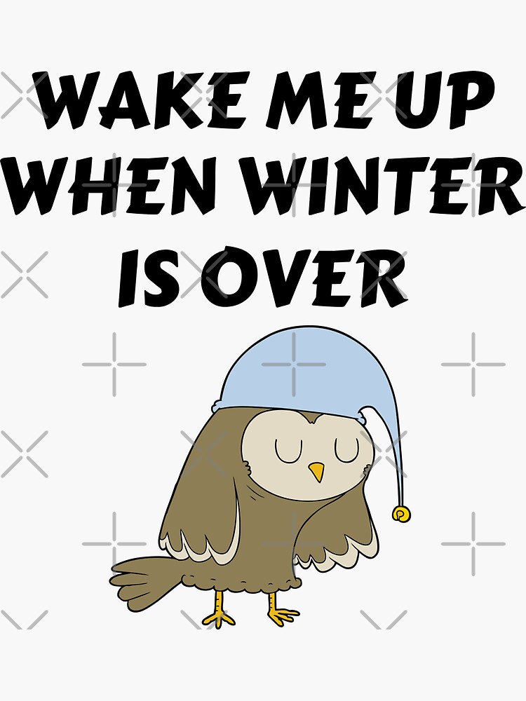 "Wake me up when winter is over" Sticker for Sale by MohitJain1109 ...