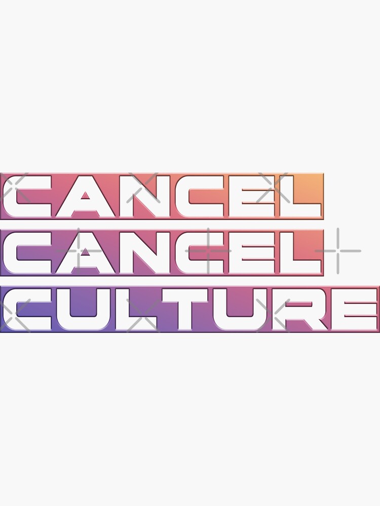 "CANCEL CANCEL CULTURE" Sticker by annija-gr | Redbubble
