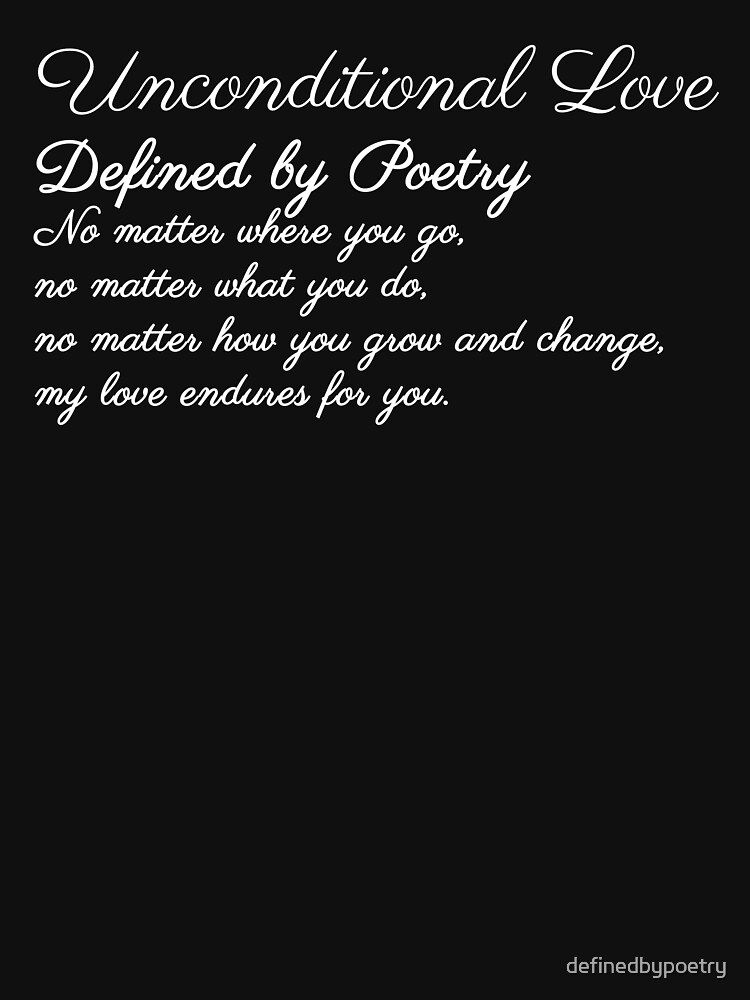 "Unconditional Love Poem" T-shirt for Sale by definedbypoetry ...