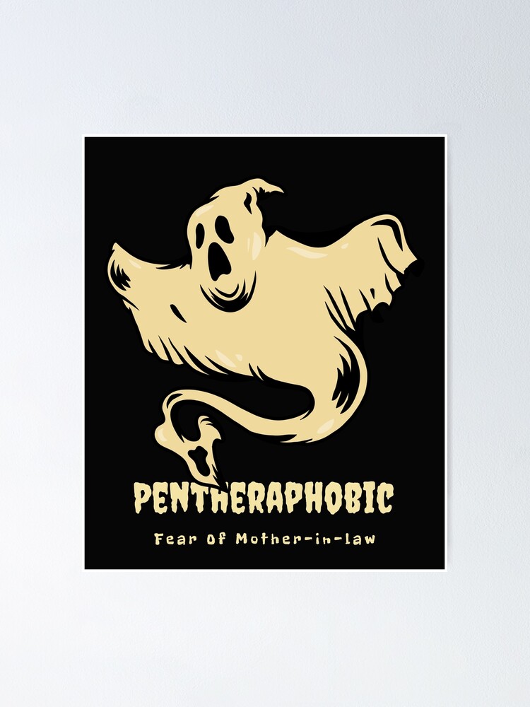 "Pentheraphobia - Fear Of Mother-in-law" Poster for Sale by PhobiaStore ...