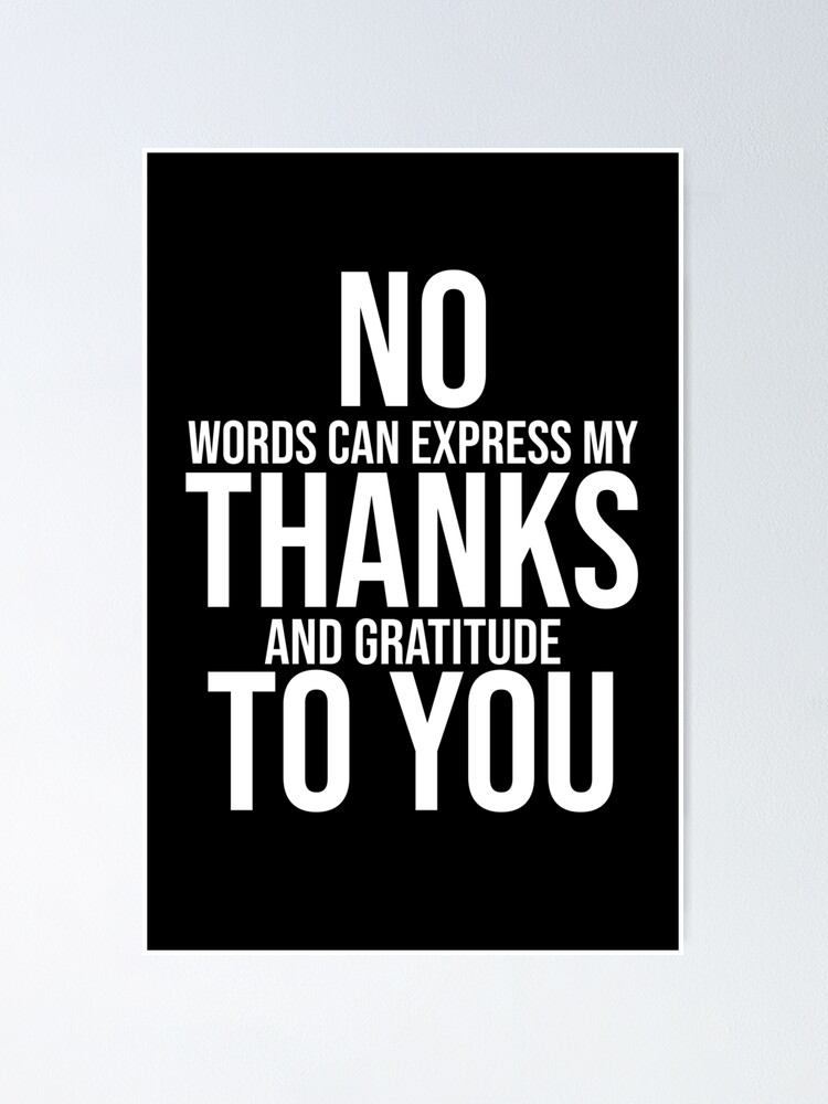 "No Thanks To You No Words Can Express My Thanks and Gratitude To You ...