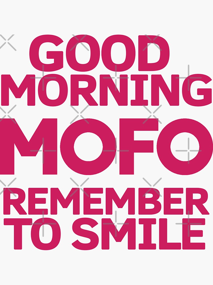 "Good Morning MOFO" Sticker for Sale by TheAussie- | Redbubble