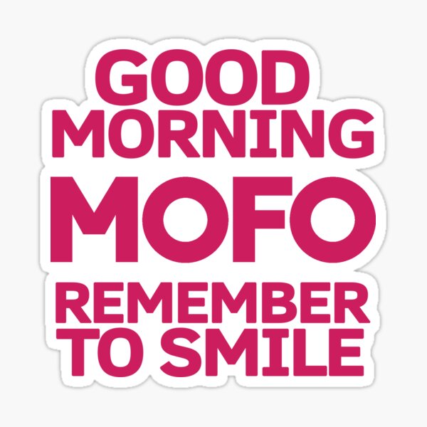 "Good Morning MOFO" Sticker for Sale by TheAussie- | Redbubble