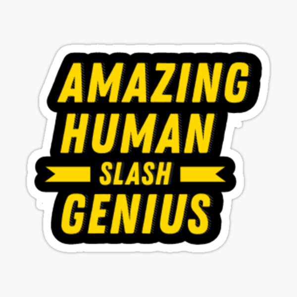 "amazing human slash genius" Sticker for Sale by piyat | Redbubble