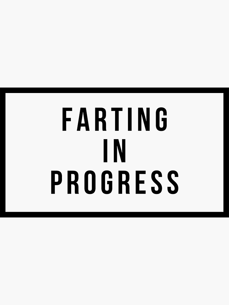 "Farting In Progress" Sticker by jpremiumdesigns | Redbubble