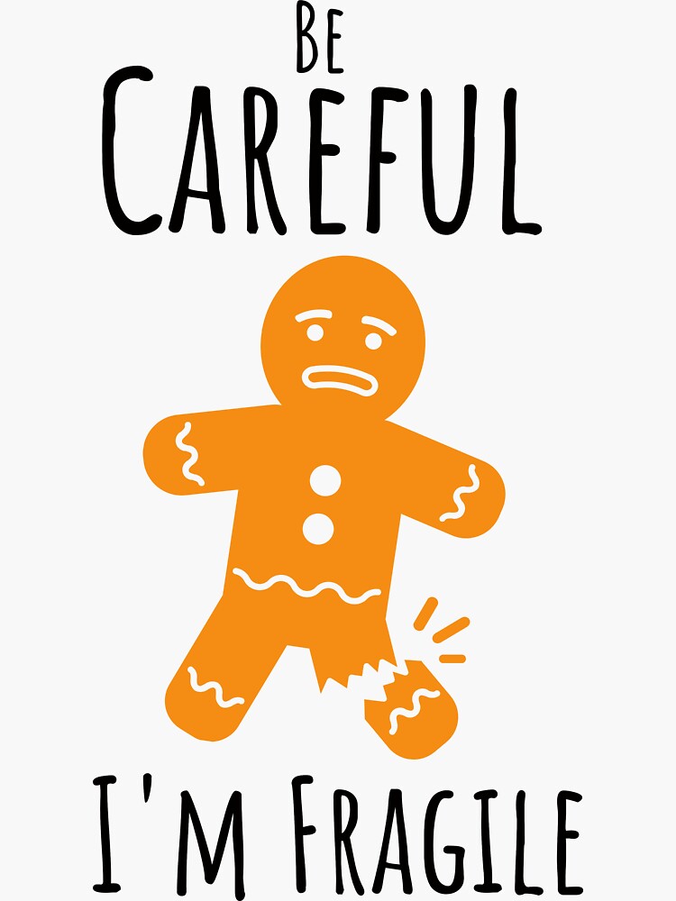 "Be Careful I'm Fragile" Sticker by NeverGetsOld | Redbubble
