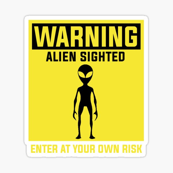 "Warning Alien Sighted Enter At Your Own Risk Nerd" Sticker by DoSt-997 ...