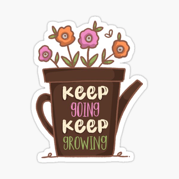 "Keep Going Keep Growing" Sticker by ItsNile | Redbubble