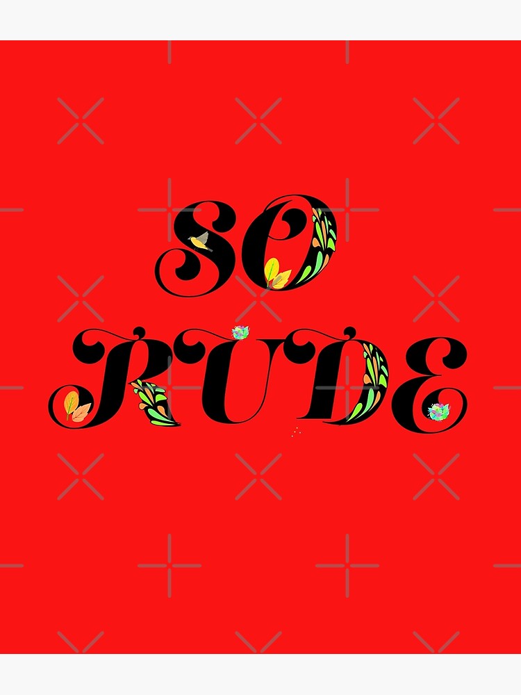 "So Rude word typography " Poster for Sale by nonsenserelish | Redbubble