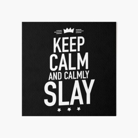 "Keep calm and calmly slay funny encouragement quote | funny ...