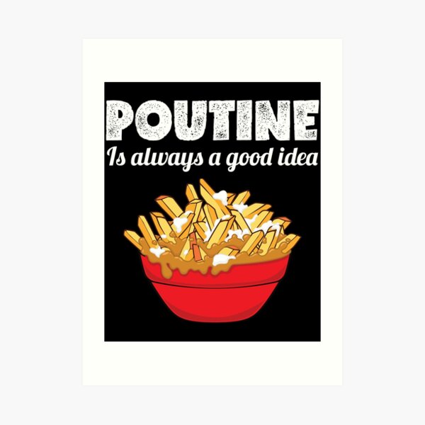Poutine Art Prints | Redbubble