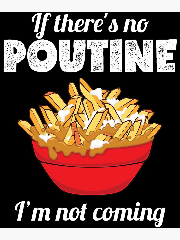 "Funny Canadian Pride If There's No Poutine I'm Not Coming product ...
