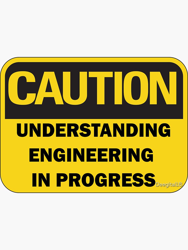 "Understanding engineers in progress - funny caution engineering warning sign" Sticker for Sale ...