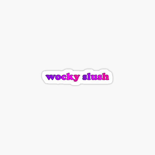 "Wocky Slush (tiktok meme)" Sticker for Sale by only1bigboy | Redbubble