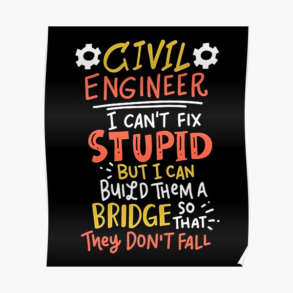 "Civil engineer, funny structural engineering saying" Poster for Sale by superhot | Redbubble