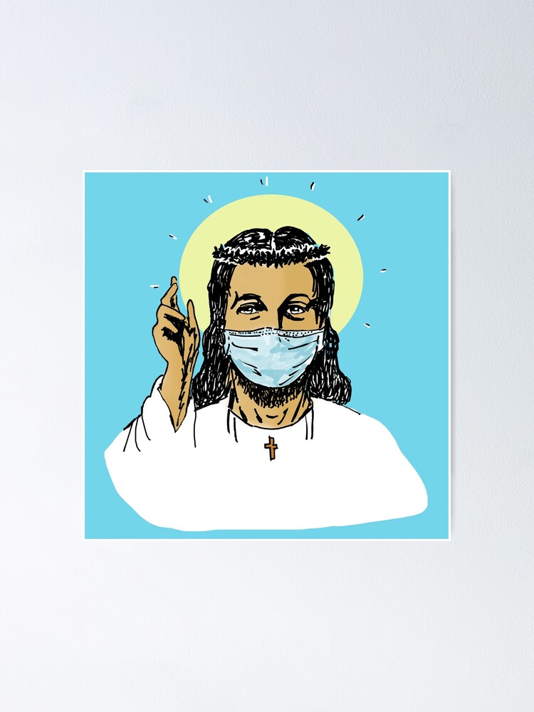 "Jesus Christ wearing a face mask (WWJD)" Poster for Sale by ...