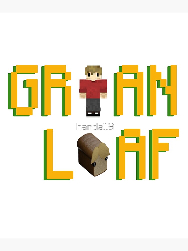 "GRIAN loaf" Poster by handa19 | Redbubble