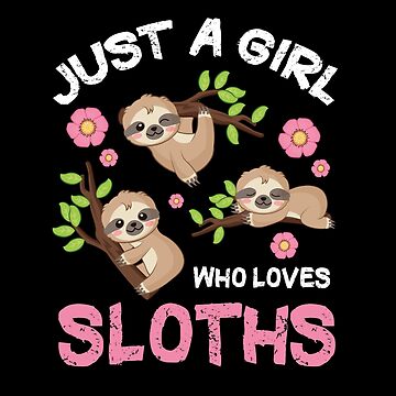 "Just A Girl Who Loves Sloths Set | Funny And Cute Sloth" Poster for ...