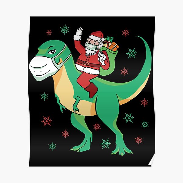 "Santa Riding T-Rex Dinosaur Wearing A Mask" Poster for Sale by ...