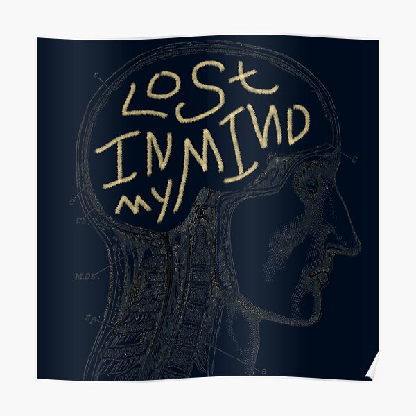 Lost In My Mind Posters | Redbubble