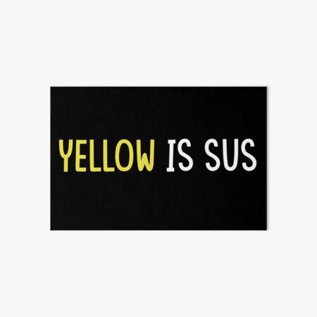 "Among Us Yellow is sus" Art Board Print by Girl-Life | Redbubble
