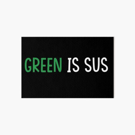 "Among Us Green is sus" Art Board Print for Sale by Girl-Life | Redbubble