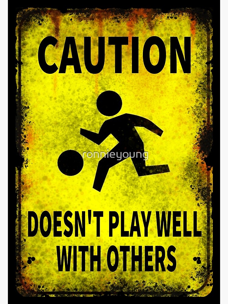 "Caution Doesn't Play Well With Others, Distressed Warning Sign ...