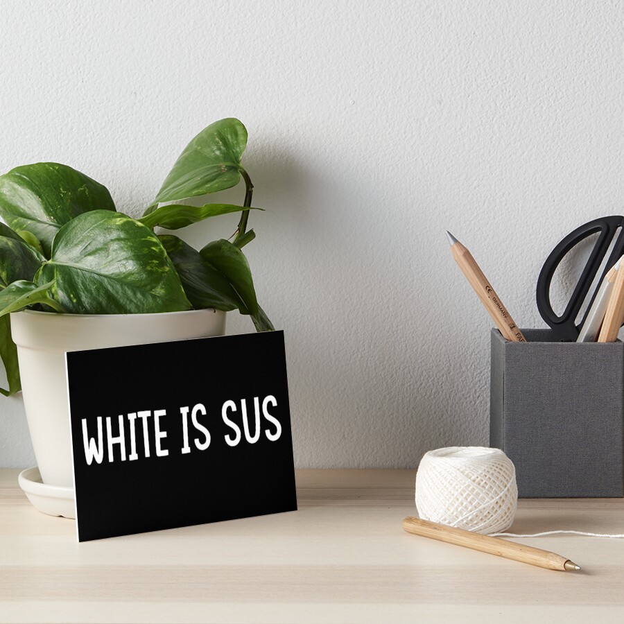"Among Us White is sus" Art Board Print by Girl-Life | Redbubble