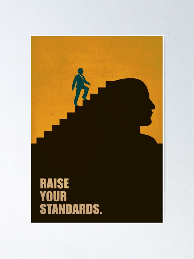 "Raise your Standards - Inspirational Quotes" Poster by Labno4 | Redbubble
