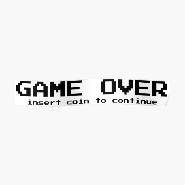 "Game over - arcade game" Poster by EnjoyRiot | Redbubble