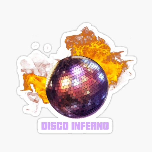 "Burn Baby Burn Disco Inferno" Sticker for Sale by BubbaCool | Redbubble