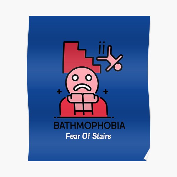 "Bathmophobia - fear of stairs" Poster by PhobiaStore | Redbubble