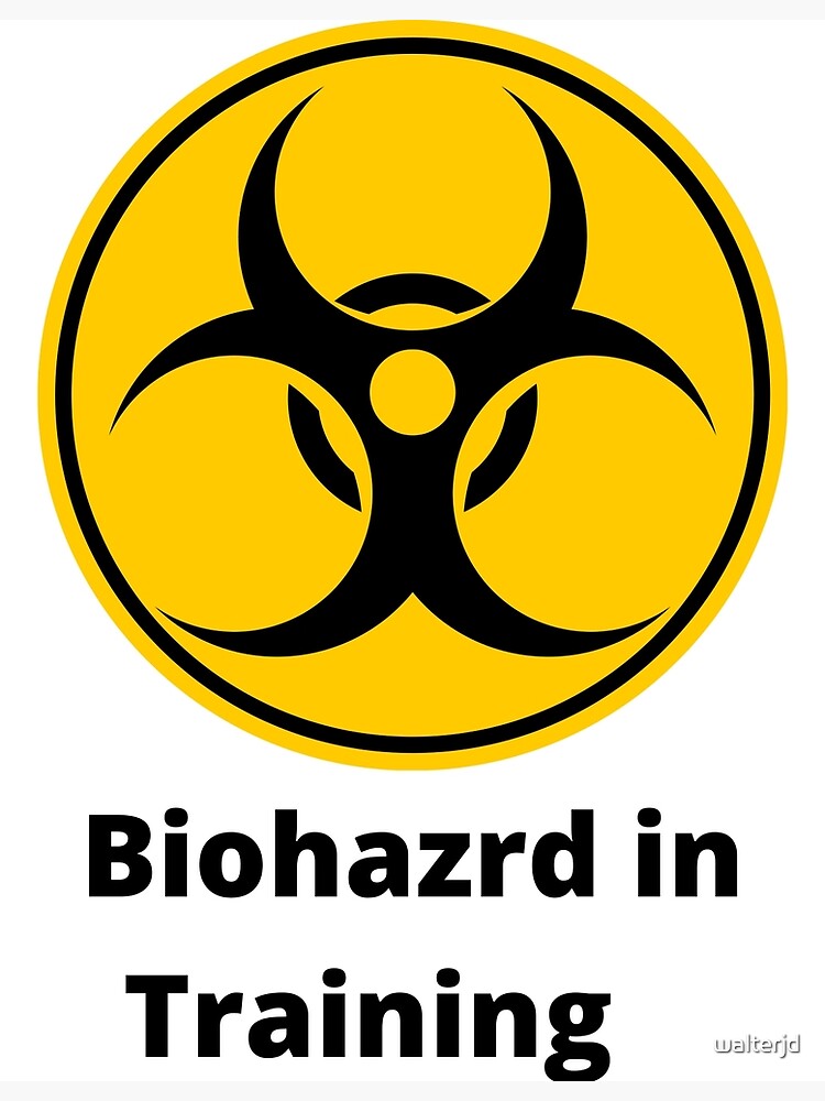 "Biohazard in Training " Poster by walterjd | Redbubble