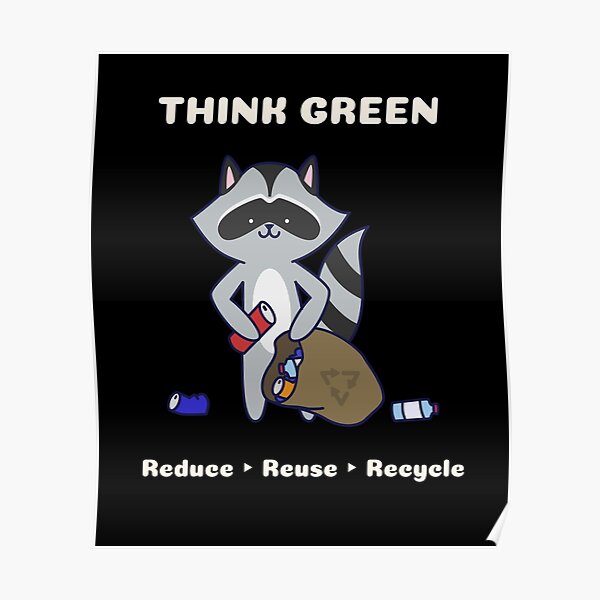 "Think Green, Reduce, Reuse, Recycle" Poster by Happy-PrintZ | Redbubble