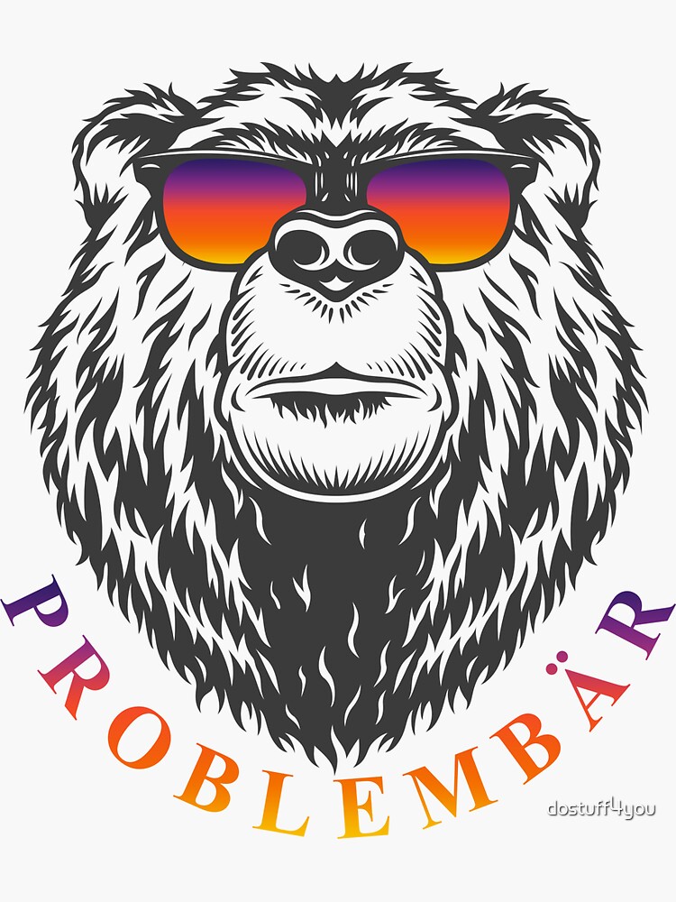 "Problem bear problem gift rioter" Sticker by dostuff4you | Redbubble