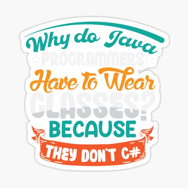 "Java Programmers waer glasses because no C+" Sticker by Grinover ...