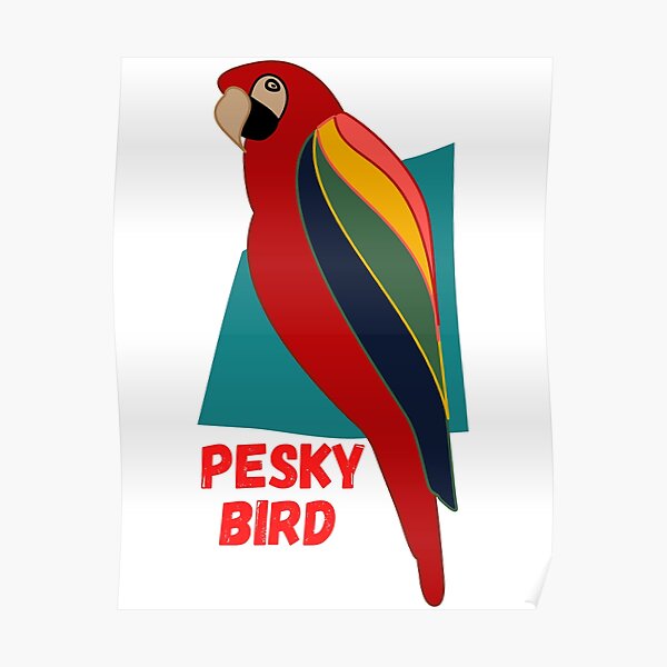 "Pesky Bird" Poster for Sale by MazziDz | Redbubble