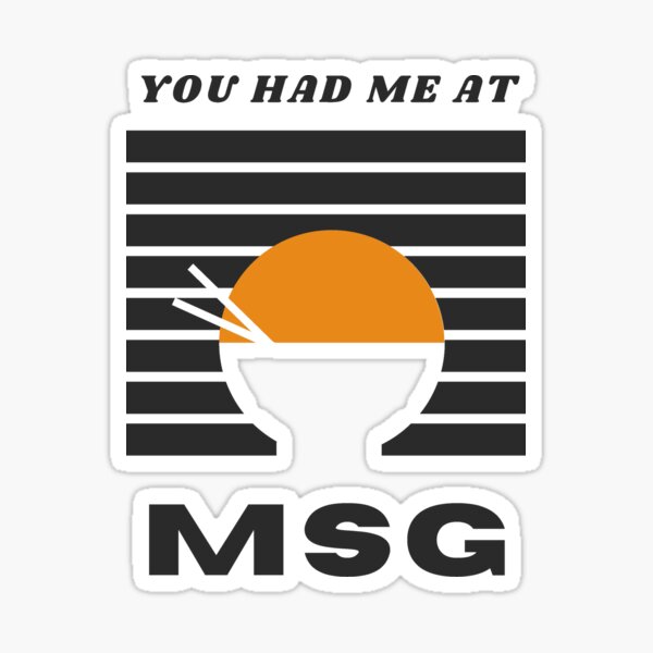 "You had me at MSG" Sticker for Sale by YK-Merch | Redbubble