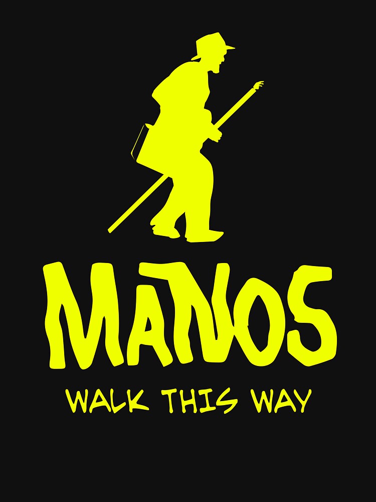 "Manos - Torgo says walk this way" T-shirt for Sale by 01Graphics ...