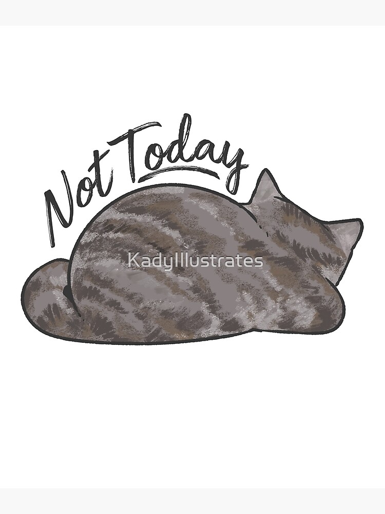 "Not Today Grey Cat" Poster by KadyIllustrates | Redbubble