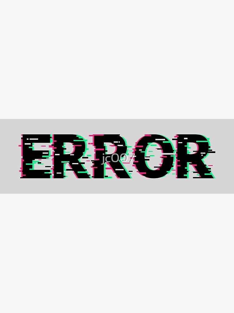 "ERROR " Poster for Sale by jc007 | Redbubble