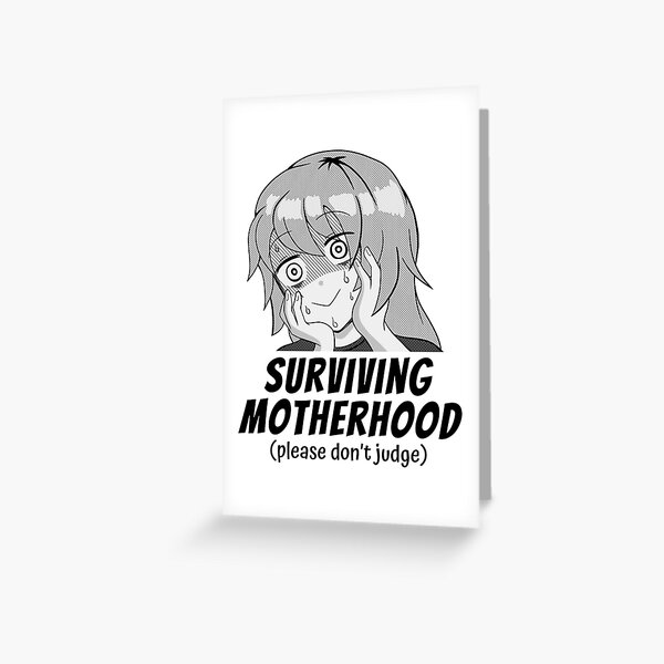 "Surviving Motherhood Manga Meme" Greeting Card for Sale by ...