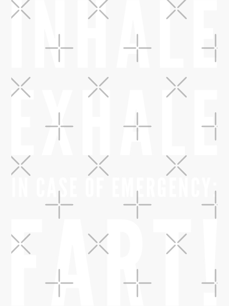 " Inhale Exhale In case of emergency Fart! Funny joke" Sticker for Sale ...