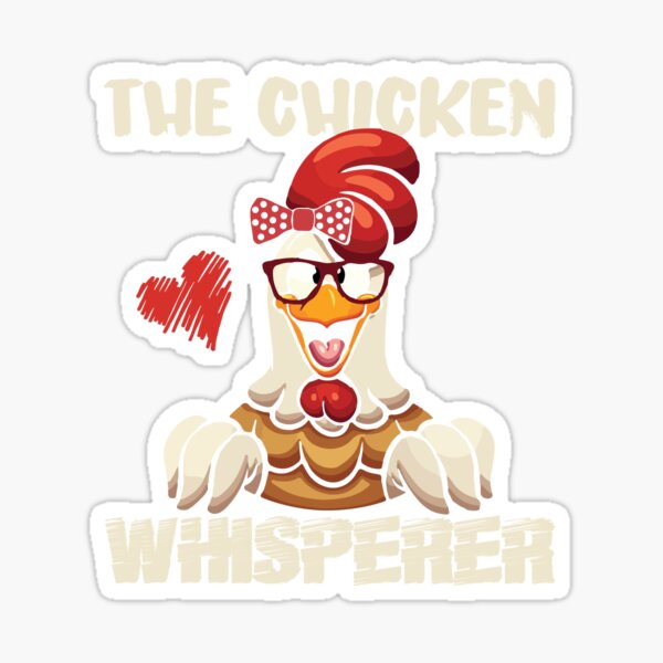 "The Chicken Whisperer " Sticker by sonysony | Redbubble