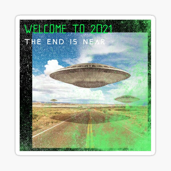 "Welcome To 2021. The End Is Near..." Sticker for Sale by Ironash ...