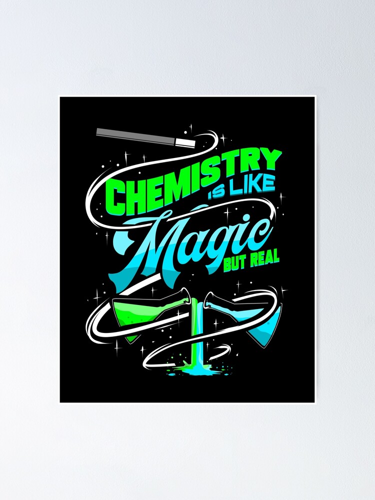 "Chemist Chemical Lab Student Chemistry Is Magic" Poster by ...
