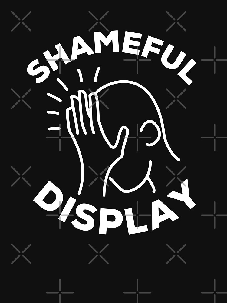 "Shameful Display" T-shirt for Sale by Cursedfate | Redbubble | shameful display t-shirts ...
