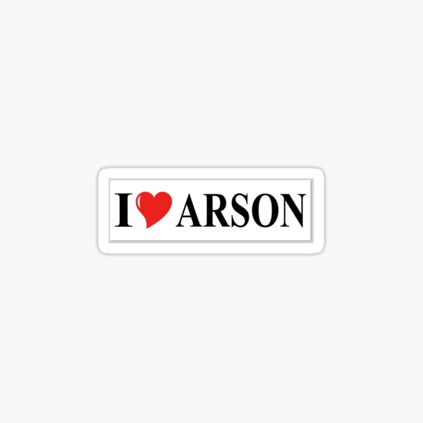 "Arson Bumper Sticker" Sticker for Sale by AlirieC | Redbubble