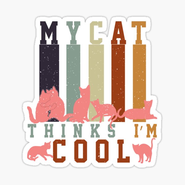 "MY CAT THINKS I'M COOL GIF IDEAT FUNNY GIF IDEAT " Sticker for Sale by ...